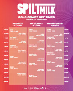 GOLD COAST SET TIMES & MAP - Spilt Milk